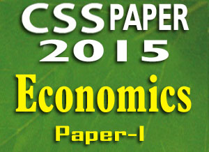 Economics, Paper-I (CSS Paper 2015) – Jahangir's World Times