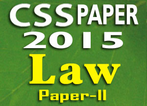 Law, Paper – II (CSS Paper 2015) – Jahangir's World Times