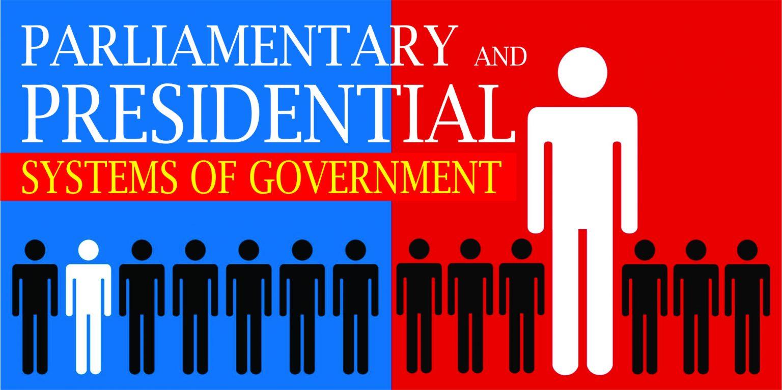 PARLIAMENTARY AND PRESIDENTIAL SYSTEMS OF GOVERNMENT – Jahangir's World ...